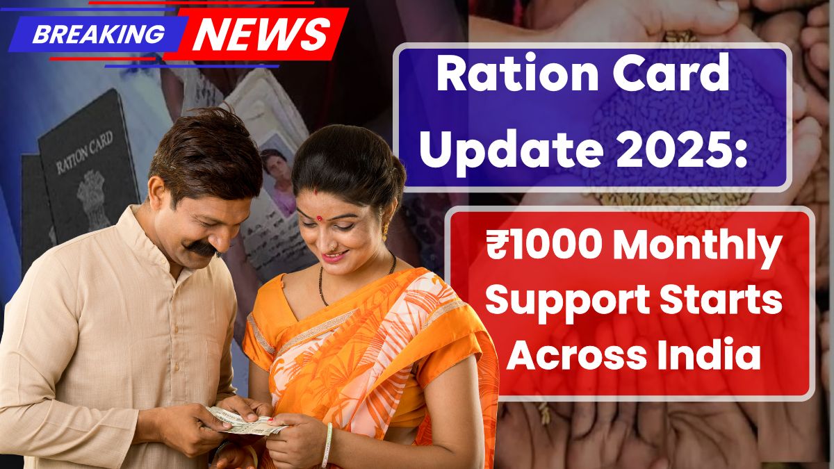Ration Card Update 2025: ₹1000 Monthly Support Starts Across India ...