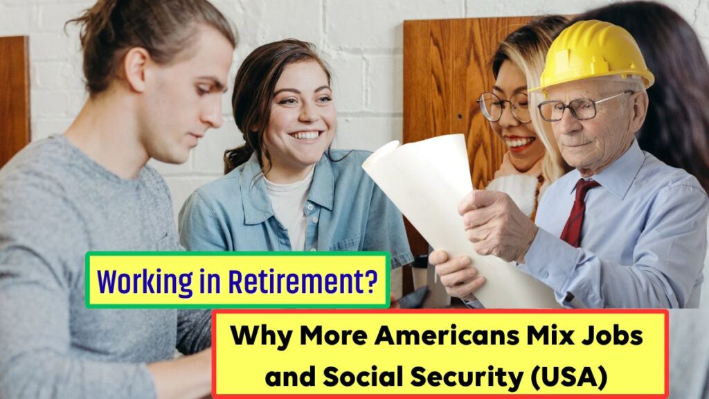 Working in Retirement? Why More Americans Mix Jobs and Social Security ...